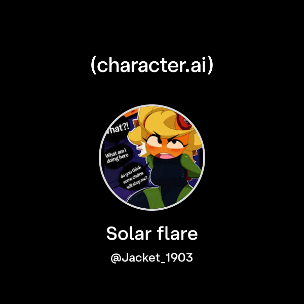Chat with Solar flare | character.ai | AI Chat, Reimagined–Your Words ...