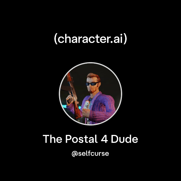 Chat with The Postal 4 Dude | character.ai | AI Chat, Reimagined–Your ...