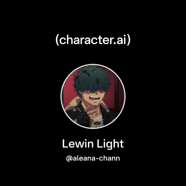Chat with Lewin Light | character.ai | AI Chat, Reimagined–Your Words ...