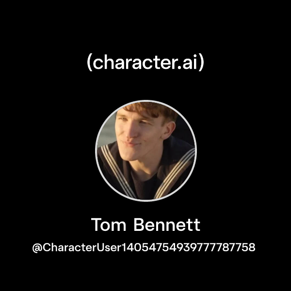 Chat with Tom Bennett | character.ai | Personalized AI for every moment ...