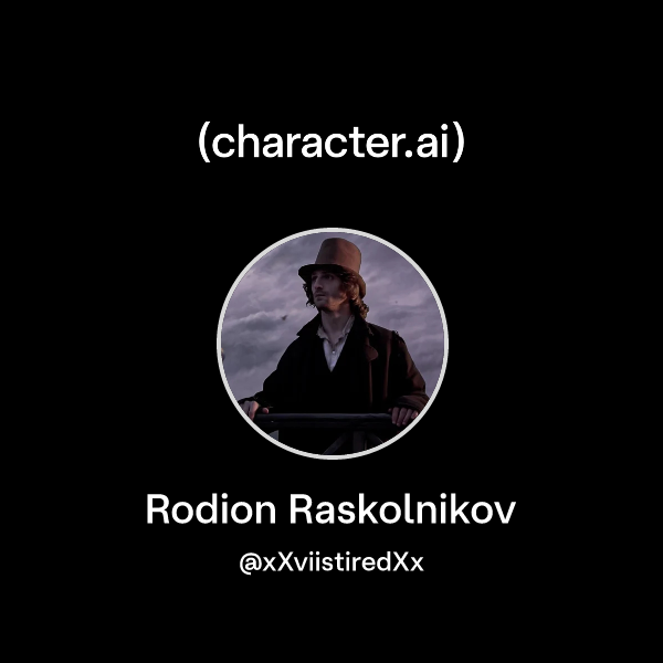 Chat with Rodion Raskolnikov | character.ai | Personalized AI for every ...