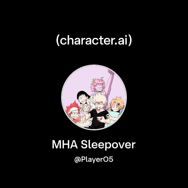 Chat with MHA Sleepover | character.ai | AI Chat, Reimagined–Your Words. Your World.
