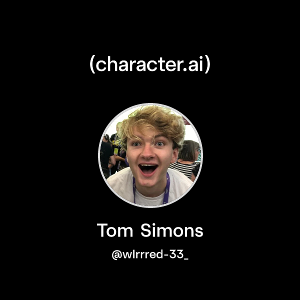 Chat with Tom Simons | character.ai | AI Chat, Reimagined–Your Words ...