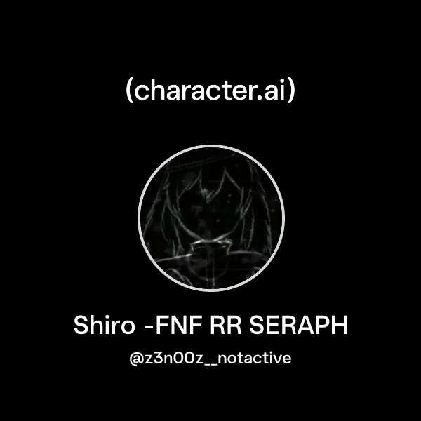 Chat with Shiro -FNF RR SERAPH | character.ai | AI Chat, Reimagined ...