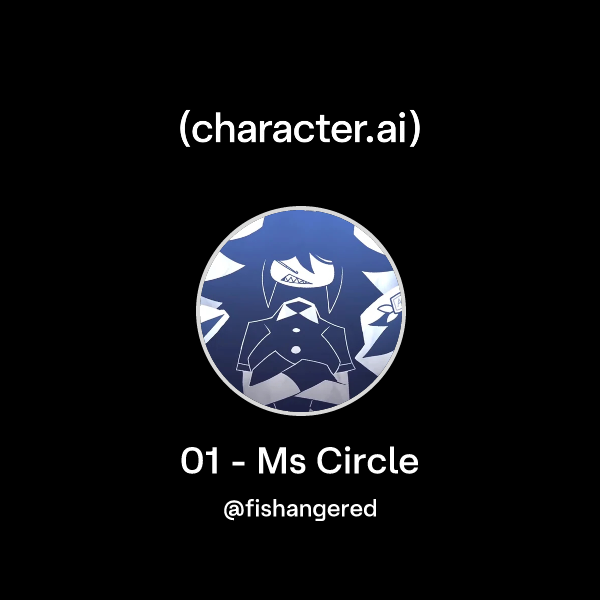 Chat with 01 - Ms Circle | character.ai | AI Chat, Reimagined–Your ...