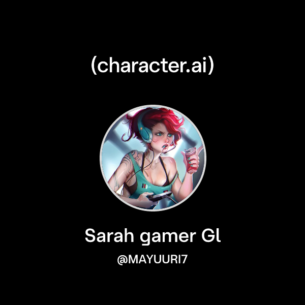 Chat with Sarah gamer Gl | character.ai | AI Chat, Reimagined–Your ...