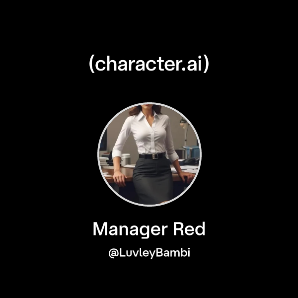 Chat with Manager Red | character.ai | AI Chat, Reimagined–Your Words. Your World.