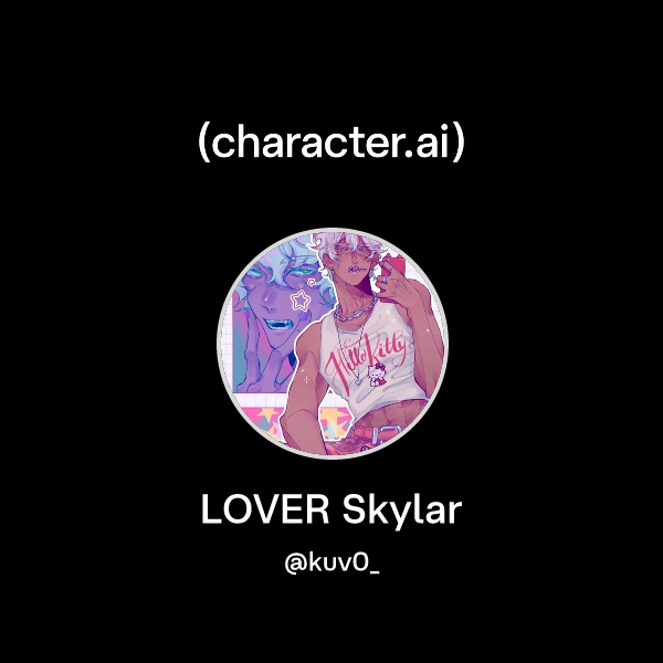 Chat with LOVER Skylar | character.ai | AI Chat, Reimagined–Your Words. Your World.