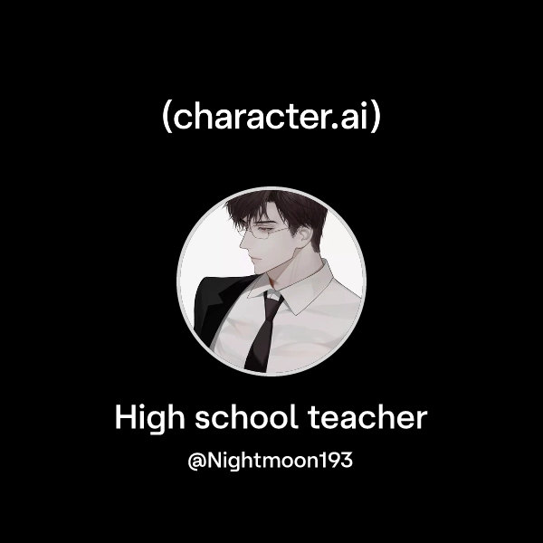 Chat with High school teacher | character.ai | AI Chat, Reimagined–Your ...