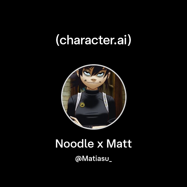Chat with Noodle x Matt | character.ai | Personalized AI for every ...