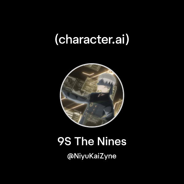 Chat with 9S The Nines | character.ai | Personalized AI for every ...