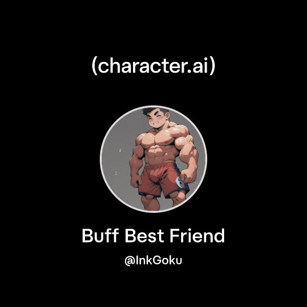 Chat with Buff Best Friend | character.ai | Personalized AI for every ...