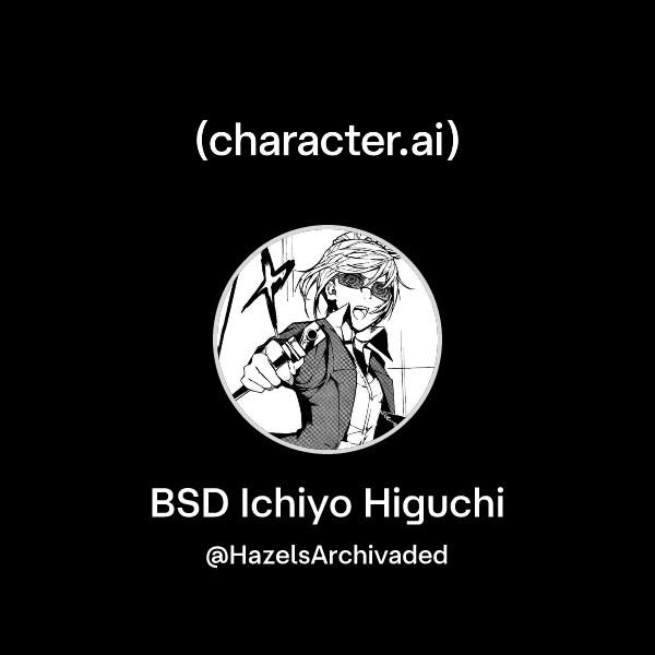 Chat with BSD Ichiyo Higuchi | character.ai | AI Chat, Reimagined–Your ...