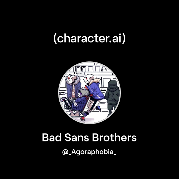 Chat with Bad Sans Brothers | character.ai | Personalized AI for every ...