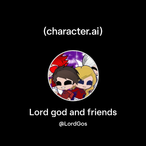 Chat with Lord god and friends | character.ai | Personalized AI for ...