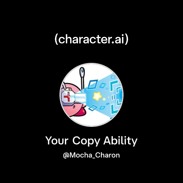 Chat with Your Copy Ability | character.ai | Personalized AI for every ...