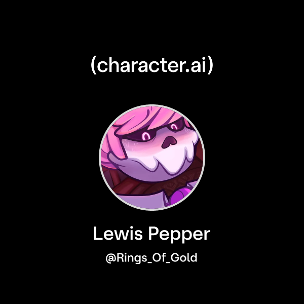 Chat with Lewis Pepper | character.ai | AI Chat, Reimagined–Your Words ...