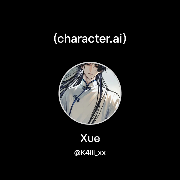 Chat with Xue | character.ai | AI Chat, Reimagined–Your Words. Your World.