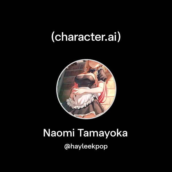 Chat with Naomi Tamayoka | character.ai | AI Chat, Reimagined–Your ...