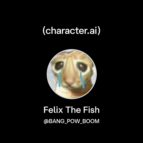 Chat with Felix The Fish | character.ai | Personalized AI for every ...