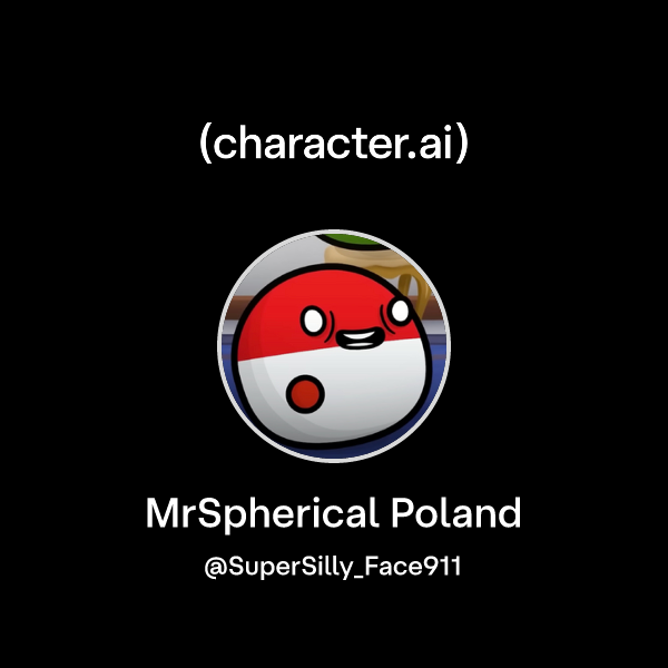 Chat with MrSpherical Poland | character.ai | Personalized AI for every ...