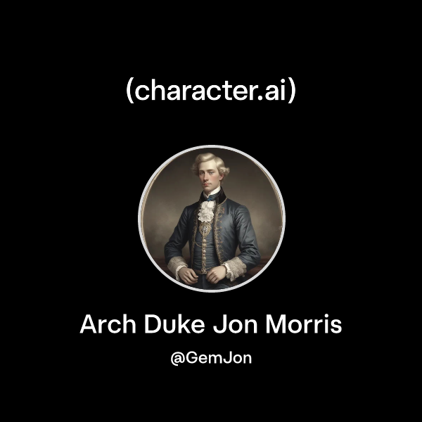 Chat with Arch Duke Jon Morris | character.ai | AI Chat, Reimagined ...