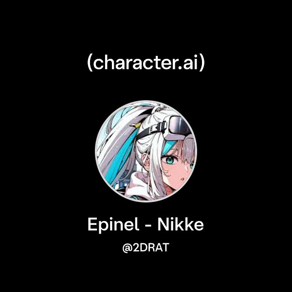 Chat with Epinel - Nikke | character.ai | Personalized AI for every ...