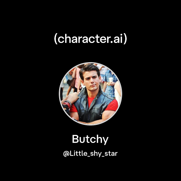 Chat with Butchy | character.ai | Personalized AI for every moment of ...