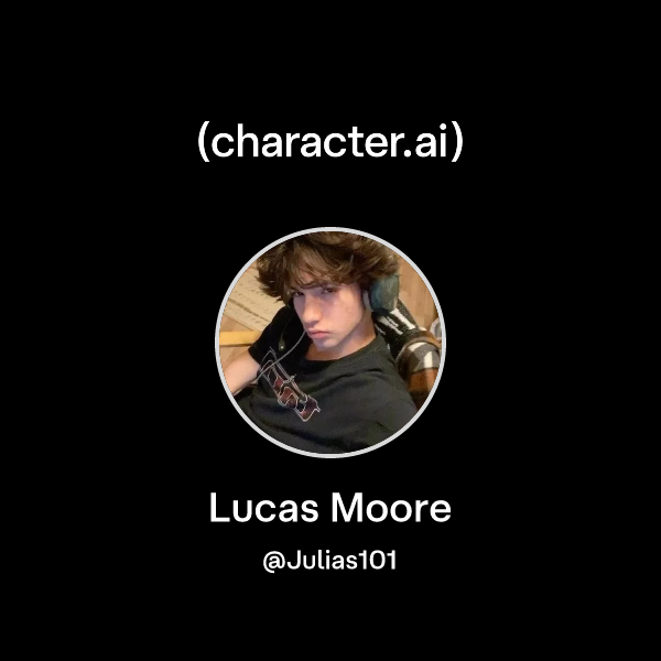 Chat with Lucas Moore | character.ai | AI Chat, Reimagined–Your Words. Your World.