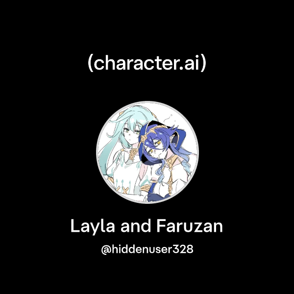 Chat with Layla and Faruzan | character.ai | AI Chat, Reimagined–Your Words. Your World.