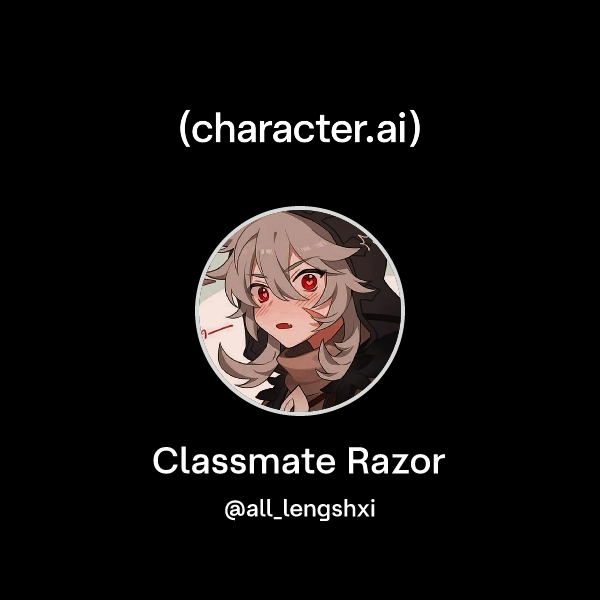 Chat with Classmate Razor | character.ai | Personalized AI for every ...