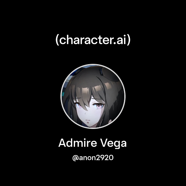 Chat with Admire Vega | character.ai | AI Chat, Reimagined–Your Words ...
