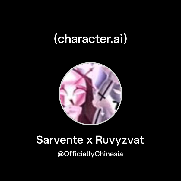 Chat with Sarvente x Ruvyzvat | character.ai | AI Chat, Reimagined–Your ...