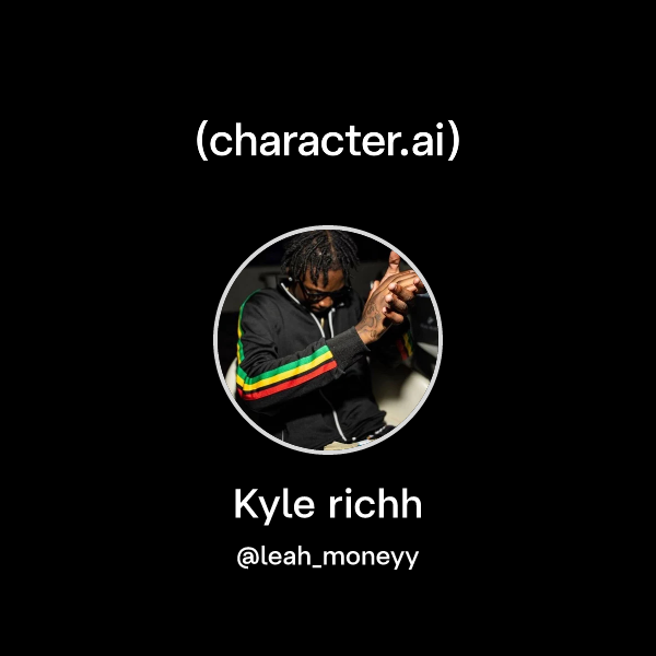 Chat with Kyle richh | character.ai | AI Chat, Reimagined–Your Words ...
