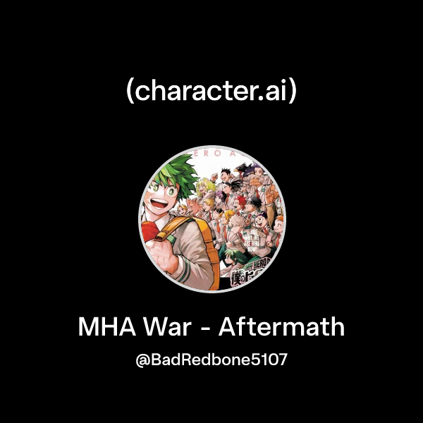 Chat with MHA War - Aftermath | character.ai | AI Chat, Reimagined–Your ...