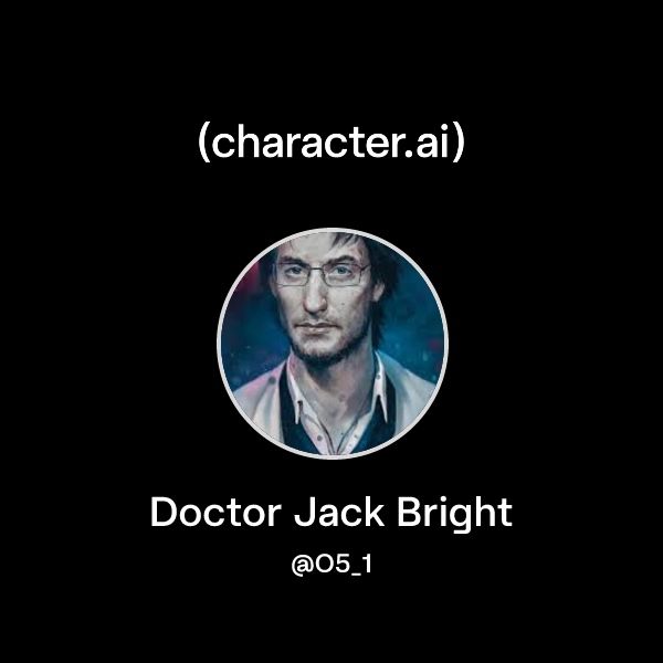 Chat with Doctor Jack Bright | character.ai | AI Chat, Reimagined–Your ...