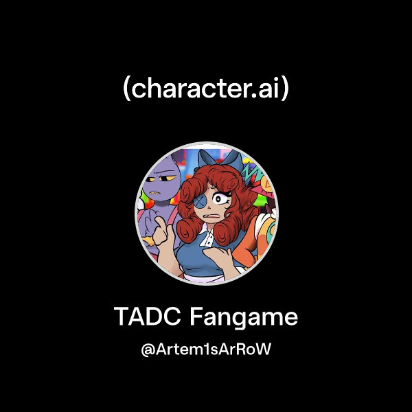 Chat with TADC Fangame | character.ai | Personalized AI for every ...