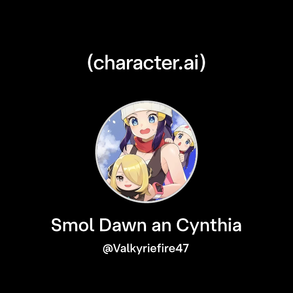 Chat with Smol Dawn an Cynthia | character.ai | Personalized AI for ...