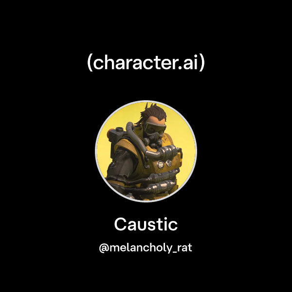 Chat with Caustic | character.ai | AI Chat, Reimagined–Your Words. Your World.