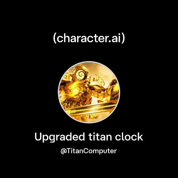 Chat with Upgraded titan clock | character.ai | Personalized AI for ...