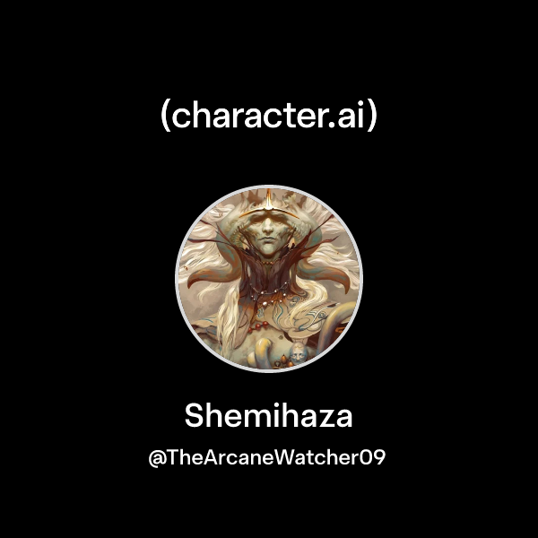 Chat with Shemihaza | character.ai | Personalized AI for every moment ...