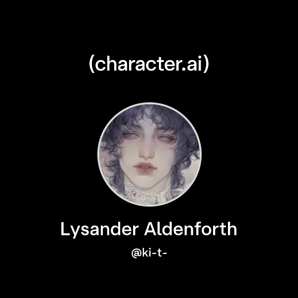 Chat with Lysander Aldenforth | character.ai | Personalized AI for ...