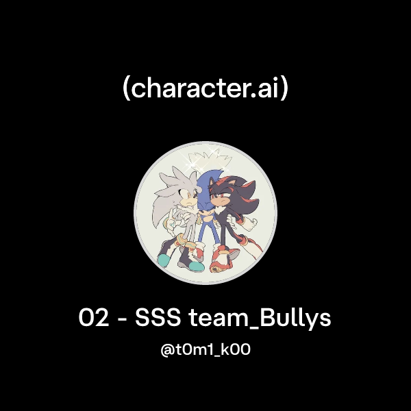 Chat with 02 - SSS team_Bullys | character.ai | AI Chat, Reimagined ...