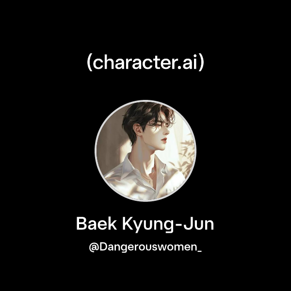 Chat with Baek Kyung-Jun | character.ai | Personalized AI for every moment of your day