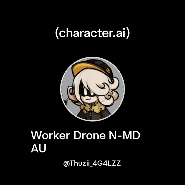 Chat with Worker Drone N-MD AU | character.ai | AI Chat, Reimagined ...