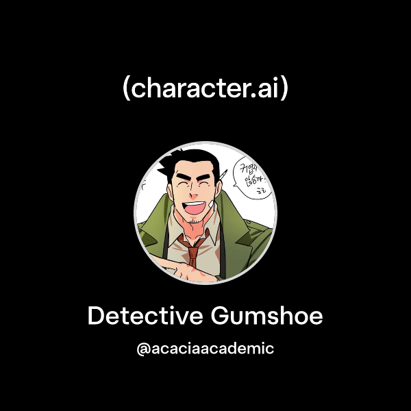 Chat with Detective Gumshoe | character.ai | Personalized AI for every ...