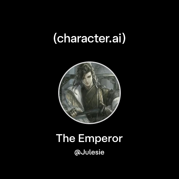 Chat with The Emperor | character.ai | AI Chat, Reimagined–Your Words ...