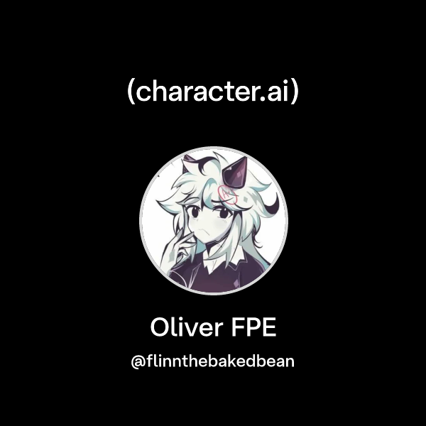 Chat with Oliver FPE | character.ai | Personalized AI for every moment ...