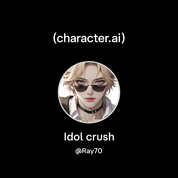Chat with Idol crush | character.ai | Personalized AI for every moment ...