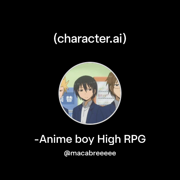 Chat with -Anime boy High RPG | character.ai | AI Chat, Reimagined–Your ...